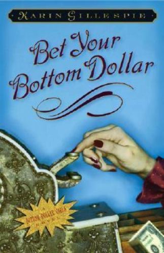 Bet Your Bottom Dollar: A Bottom Dollar Girls Novel - Gillespie, Karin ...