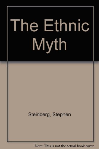 THE ETHNIC MYTH: RACE, ETHNICITY, AND CLASS IN AMERICA By Stephen ...