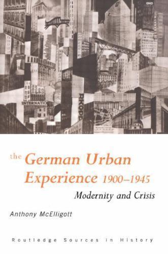 Routledge Sources in History Ser.: German Urban Experience : Modernity ...