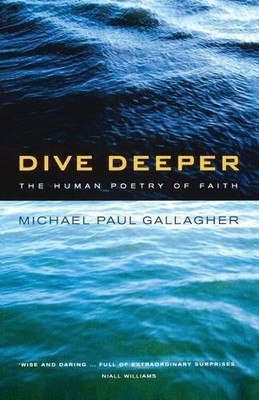 Dive Deeper: The Human Poetry of Faith by Gallagher, Michael Paul ...