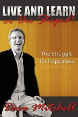 Live and Learn or Die Stupid!: The Struggle - 9781425943981, Mitchell ...