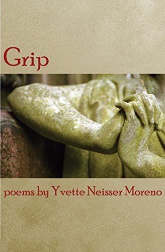 GRIP: POEMS By Yvette Neisser Moreno **Mint Condition** 9781928589761 ...