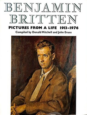 Benjamin Britten: Pictures from a Life By Donald; Evans Mitchell | eBay
