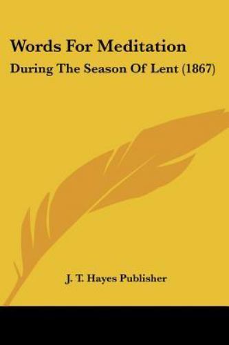 Words for Meditation : During the Season of Lent (1867) by J. T. Hayes ...