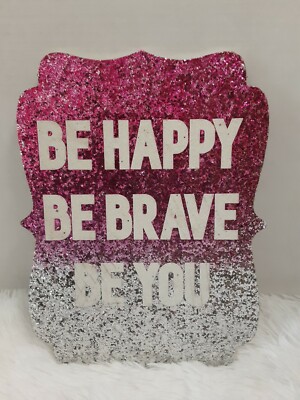 Justice Pink & Silver Glittery Plaque/Sign W/Be Happy, Be Brave, Be You ...