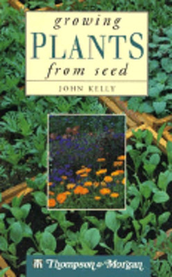 Growing Plants from Seed by John Kelly: New 9780706374704| eBay