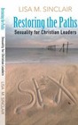 Restoring the Path: Sexuality for Christian Leaders - Sinclair, Lisa ...