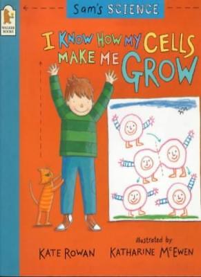 I Know How My Cells Make Me Grow (Sam's Science) By Kate Rowan. | eBay
