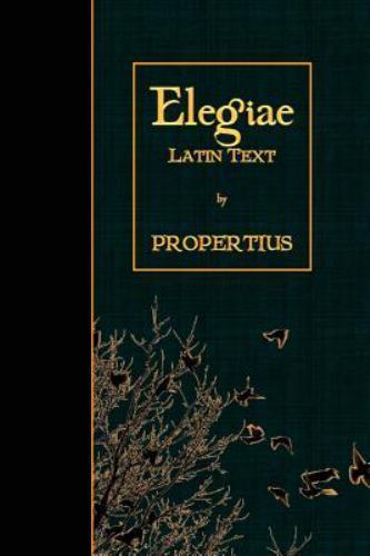Elegiae : Latin Text by Propertius (2016, Trade Paperback) for sale ...