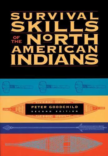 Survival Skills of the North American Indians by Peter Goodchild (1999 ...
