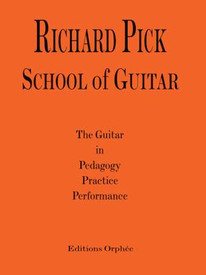 Richard Pick School of Guitar : The Guitar in Pedagogy Practice ...