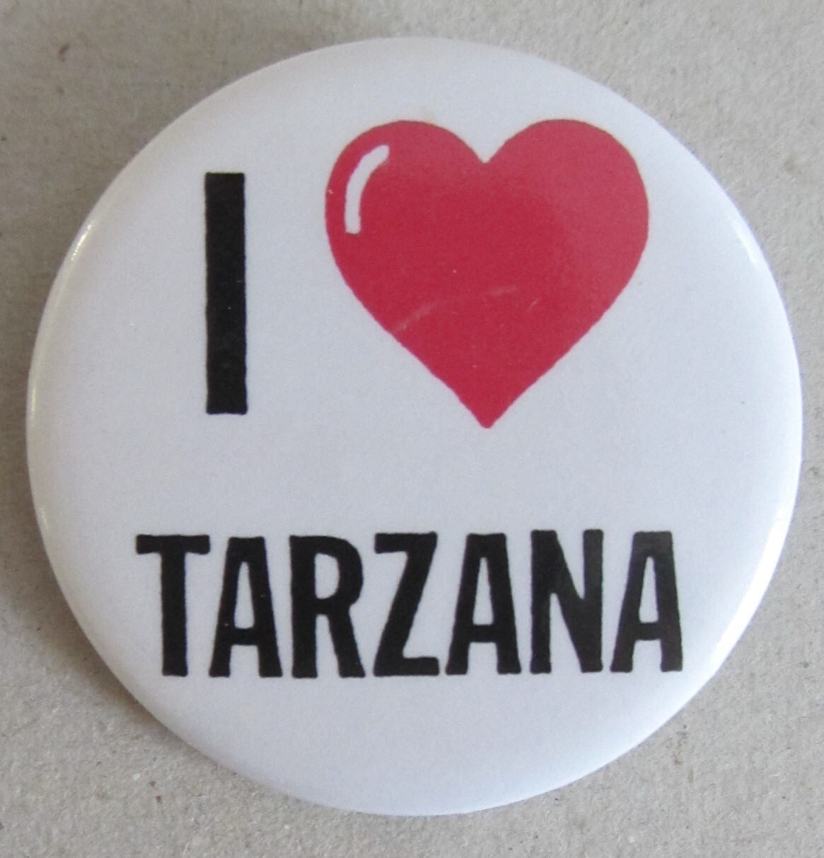 I LOVE TARZANA~PIN~BUTTON~1.75"~TARZAN~EDGAR RICE BURROUGHS~ERB, INC ...