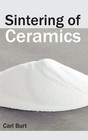 Sintering of Ceramics by Carl Burt: New 9781632384157| eBay
