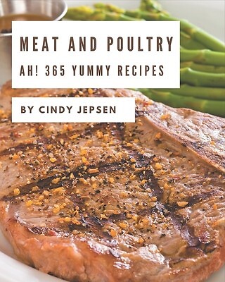 Ah! 365 Yummy Meat Poultry Recipes Best Yummy Meat P by Jepsen Cindy ...