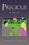 Precious : A Novel by Kenneth Labich (2009, Trade Paperback) for sale ...