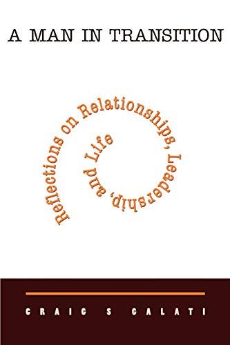 A Man in Transition:Reflections on Relationships, Leadership, and Life ...