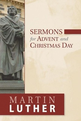 Martin Luther Sermons for Advent and Christmas Day (Tascabile) | eBay