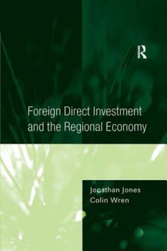 Foreign Direct Investment and the Regional Economy by Colin Wren and ...