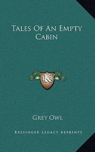 Tales of an Empty Cabin by Grey Owl (2010, Hardcover) for sale online ...