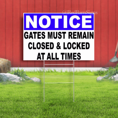 Notice Gates Must Remain Closed & Locked at All Times Yard Sign | eBay