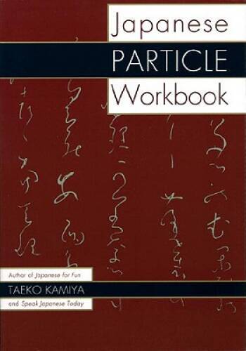 Japanese Particle Workbook - Paperback By Kamiya, Taeko - GOOD ...