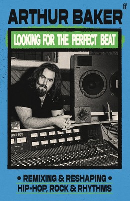 Arthur Baker Looking for the Perfect Beat (Gebundene Ausgabe) (US ...