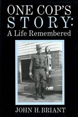 One cop's story: A life remembered - Paperback By Briant, John H - GOOD ...
