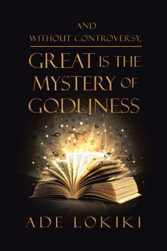 And Without Controversy, Great Is the Mystery of Godliness by Ade ...
