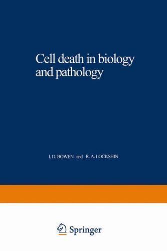 Cell Death in Biology and Pathology by R. Lockshin and I. D. Bowen ...