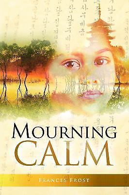 Mourning Calm by Frances Frost (2016, Trade Paperback) for sale online ...