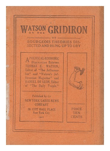 WATSON, THOMAS EDWARD. DANIEL DE LEON Watson on the Gridiron; Or, Bourgeois Theo | eBay
