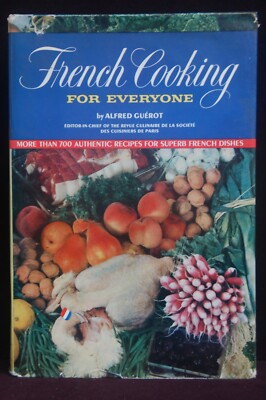 FRENCH COOKING FOR EVERYONE More than 700 Authentic Recipes by Alfred ...
