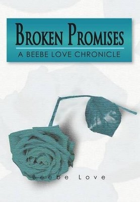 Broken Promises: A Beebe Love Chronicle by Beebe Love (English ...