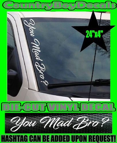 You Mad Bro? VERTICAL Pillar Windshield Vinyl Decal Sticker Car Truck ...