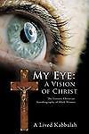 My Eye: A Vision of Christ : The Gnostic Christian Autobiography of ...