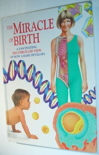 THE MIRACLE OF BIRTH: A FASCINATING SEE-THROUGH VIEW OF By Jenny Bryan ...
