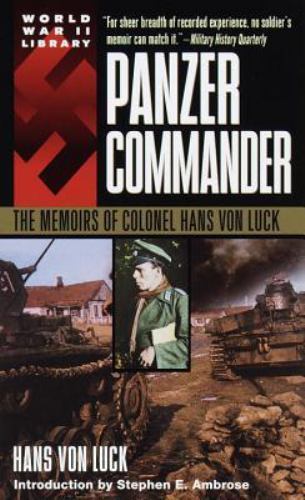 Panzer Commander: The Memoirs of Colonel Hans Von Luck [World War II ...