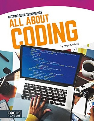 ALL ABOUT CODING (CUTTING-EDGE TECHNOLOGY) By Angie Smibert - Hardcover ...