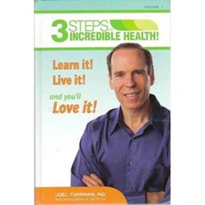 3 Steps to Incredible Health (Learn it! Live it! and you'll Love it ...