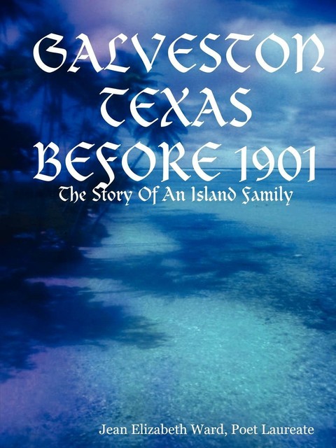 Galveston Texas von Poet Laureate Jean Elizabeth Ward (2008 ...