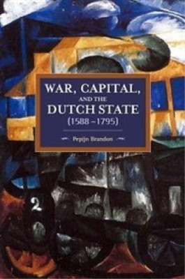 Pepijn Brandon War, Capital, And The Dutch State (1588-1795) (Poche) | eBay