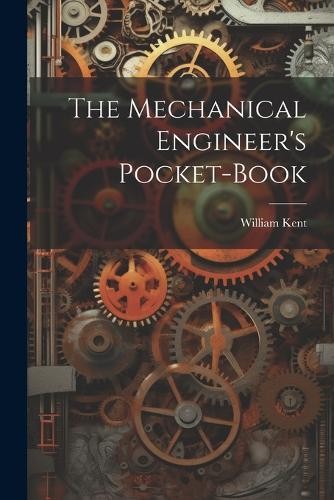 William 1851- Kent The Mechanical Engineer's Pocket-book (Paperback ...