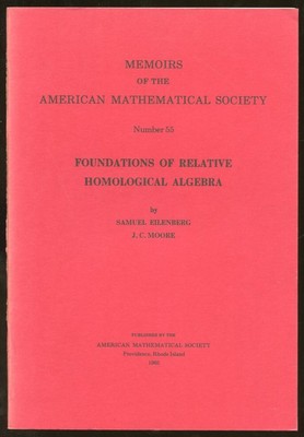 Samuel Eilenberg / Foundations of Relative Homological Algebra Memoirs ...