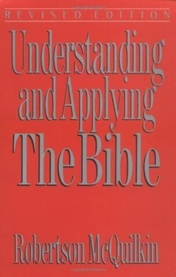 Understanding and Applying the Bible by McQuilkin 9780802490919| eBay