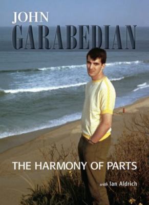The Harmony of Parts: John Garabedian John Garabedian, Ian Aldrich ...