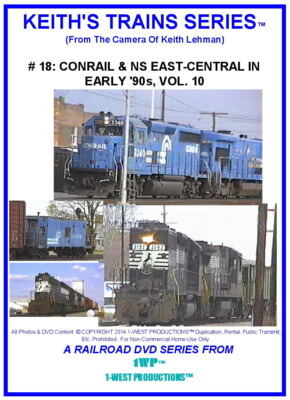 Keith's Trains Series Railroad DVD #18 CONRAIL & NS E. CENTRAL IN '90s ...