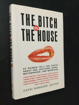 The Bitch in the House, Cathi Hanauer 2002 HC/DJ 1st/1st (Morrow) | eBay
