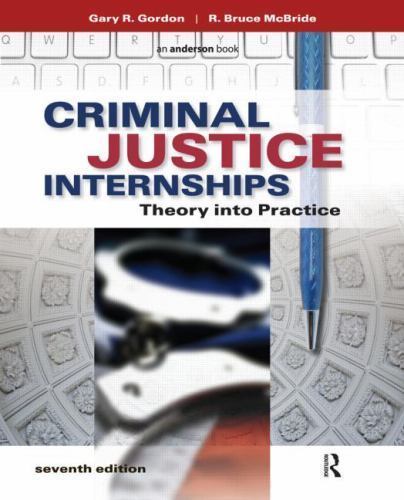 Criminal Justice Internships : Theory into Practice by Gary R. Gordon and R. Bruce McBride (2011 ...