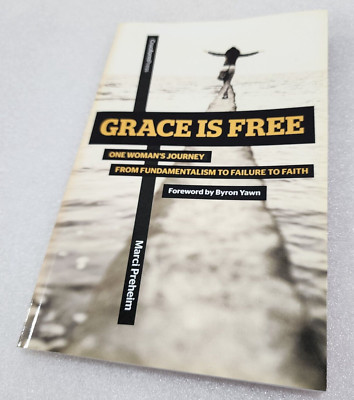 Grace Is Free: One Woman’s Journey From Fundamentalism to Failure to ...