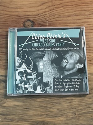 CHICO CHISM - Chico Chism's West Side Chicago Blues Party CD (2006 ...